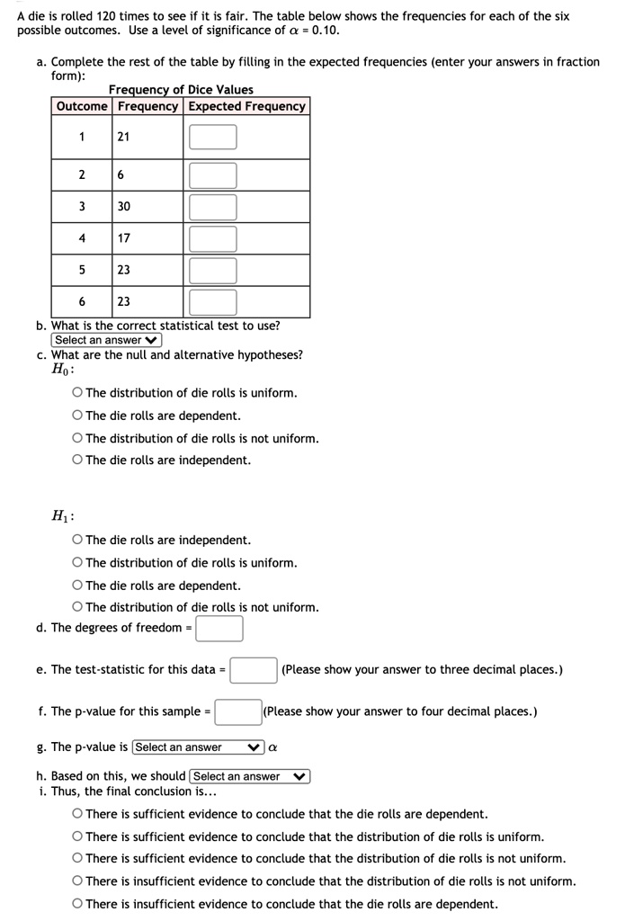 SOLVED: die is rolled 120 times to see if it is fair The table below ...