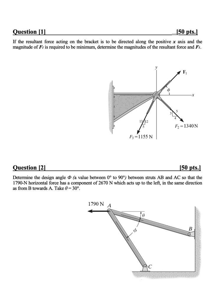 Question [1] [50 pts.] If the resultant force acting on the bracket is ...