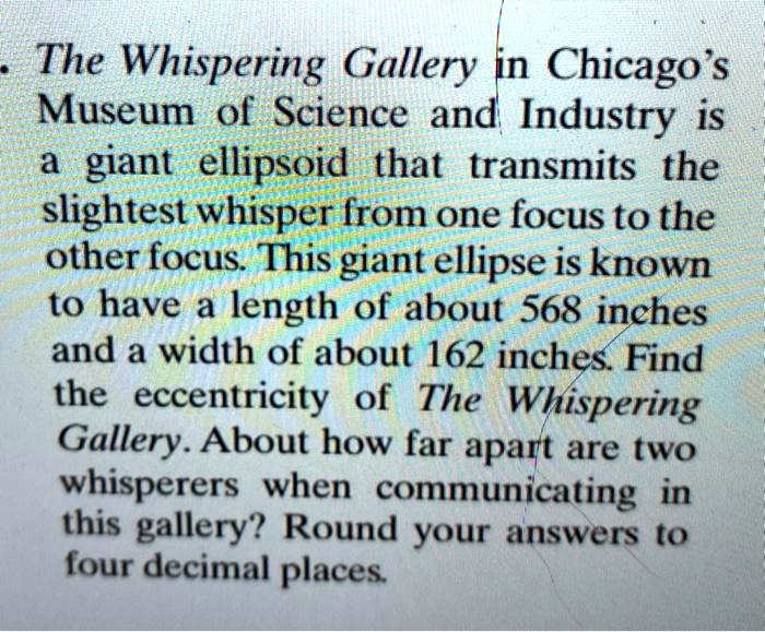 SOLVED: The Whispering Gallery in Chicago Museum of Science and ...