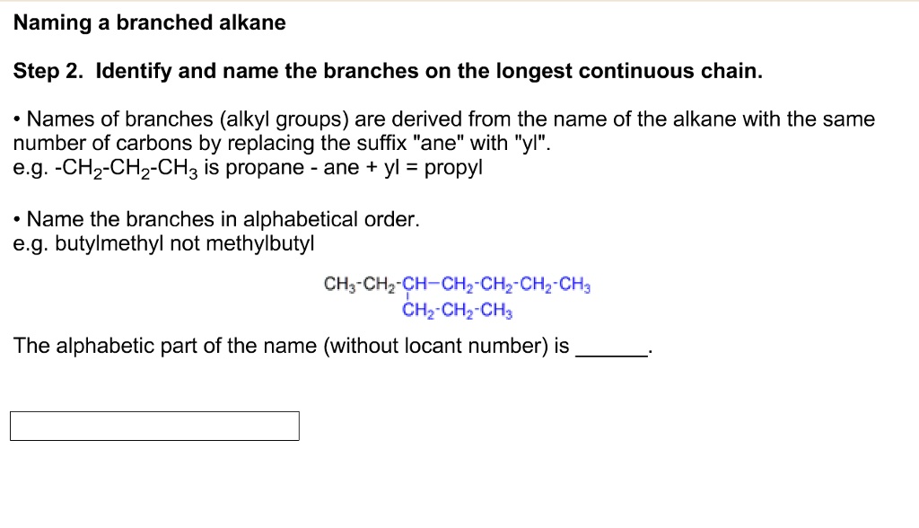 SOLVED: Naming a branched alkane Step 2. Identify and name the branches ...