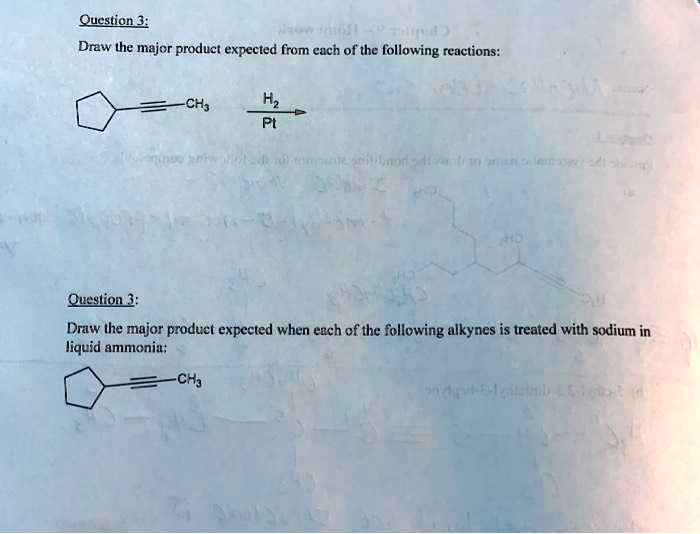 Question 3: Draw the major product expected from each of the following reactions: CH3 H2 Pt ...