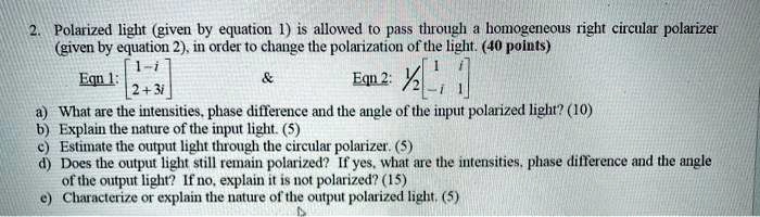 231 Polarized light given by equation l is allowed to pass through a ...
