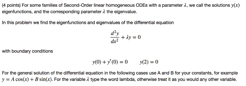 SOLVED: For some families of Second-Order linear homogeneous ODEs with a parameter A, we call ...