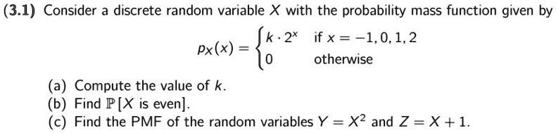 SOLVED: (3.1) Consider a discrete random variable X with the probability mass function given by ...