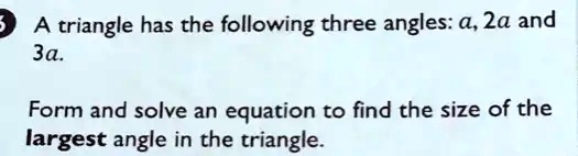 5 A triangle has the following three angles: a, 2a and 3a. Form and ...