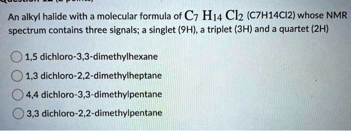 an alkyl halide with a molecular formula of c7 h14 clz c7h14ci2 whose ...
