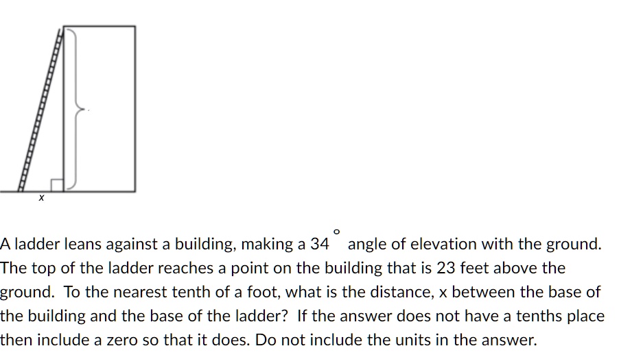 a ladder leans against a building making a 34deg angle of elevation ...