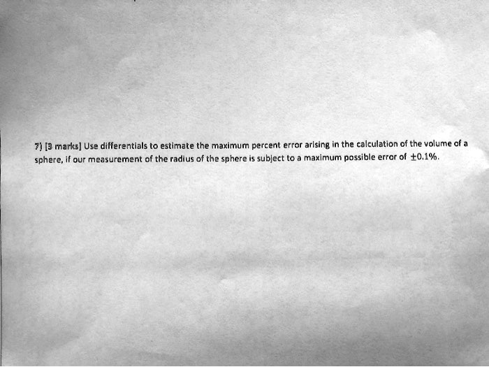 SOLVED: 71 [3 marks] Use differentials to estimate the maximum percent ...
