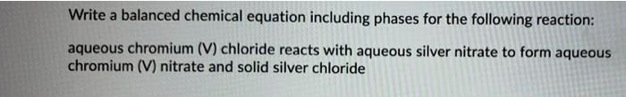 Write a balanced chemical equation including phases for the following ...