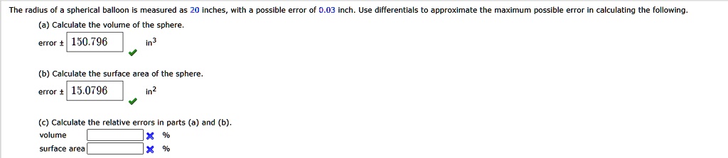 SOLVED: The radius of a spherical balloon is measured as 20 inches, with a possible error of 0. ...