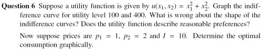 SOLVED: Question 6: Suppose a utility function is given by u(x1,x2 ...