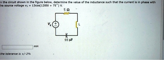 SOLVED: In the circuit shown in the figure below, determine the value of the inductance such ...