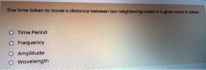 SOLVED: The time taken to travel a distance between two neighboring ...