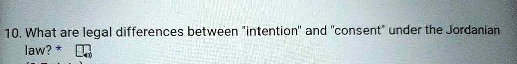 SOLVED: 10.What are legal differences between"intention"and"consent ...