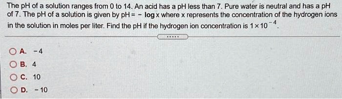 SOLVED: The pH of a solution ranges from 0 to 14. An acid has a pH less ...
