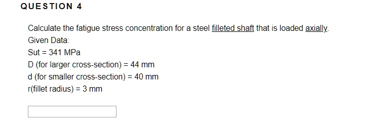 SOLVED: Calculate the fatigue stress concentration for a steel filleted ...