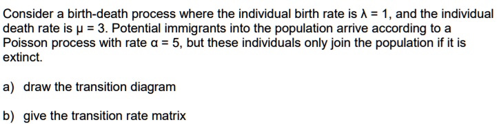 SOLVED: Consider a birth-death process where the individual birth rate ...