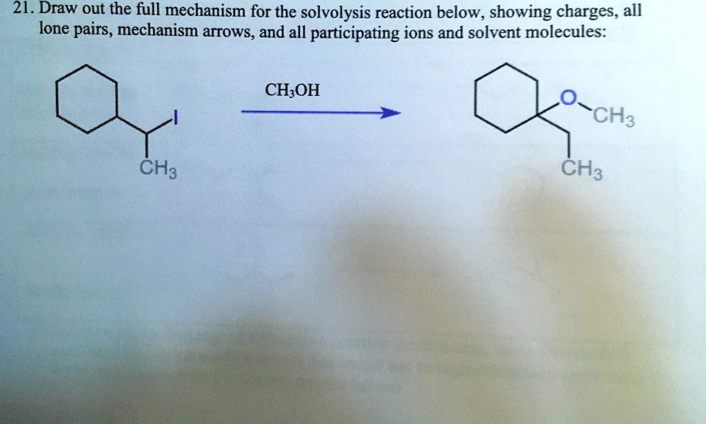 SOLVED:21. Draw out the full mechanism for the solvolysis reaction ...