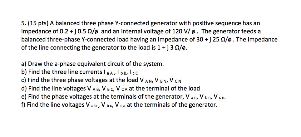 Solved 5 15 Pts A Balanced Three Phase Y Connected Generator With Positive Sequence Has An