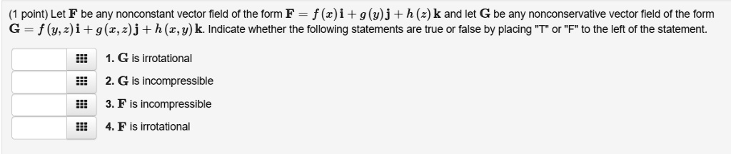 SOLVED: Let F be any nonconstant vector field of the form F = f(z)i + g(y)j + h(z)k and let G be ...