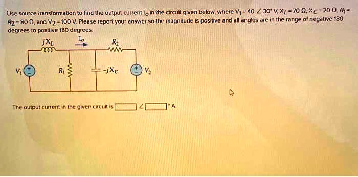 Solved Use Source Transformation To Find The Output Current In The Circuit Given Below Where 0331