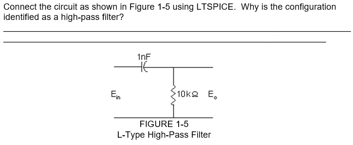 SOLVED: Describe the frequency response of the high-pass filter. Connect the circuit as shown in ...