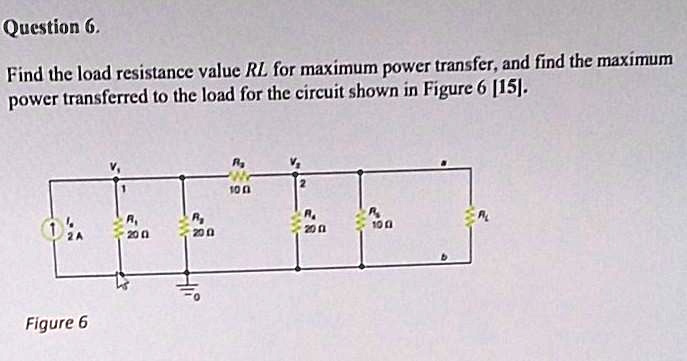SOLVED: Question 6. Find the load resistance valuc RL for maximum power transfer, and find the ...