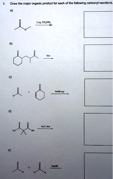 [GET ANSWER] Draw the major organic product for each of the following carbonyl reactions. 1. a ...