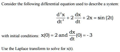 Consider the following differential equation used to describe a system: (d^2x)/(dt^2) + 2(dx ...