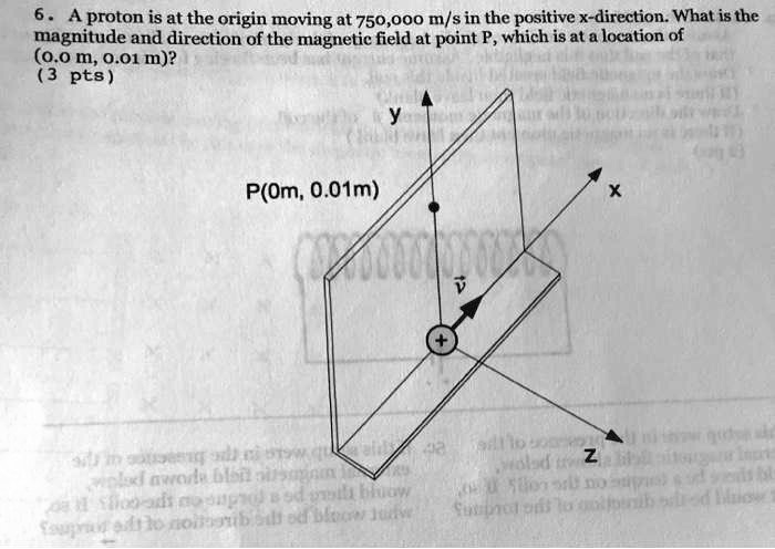 6 a proton is at the origin moving at 750000 ms in the positive x ...