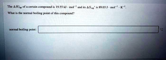 SOLVED: The 1Hin " of a certain compound is I9.55 kJ mol - and its 4 ...
