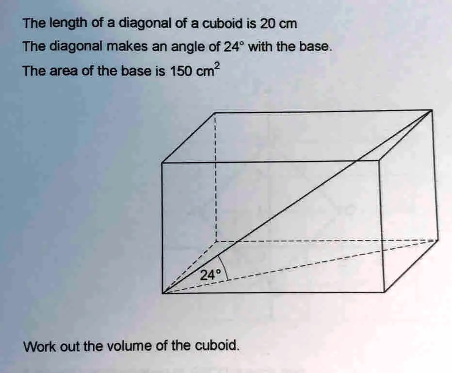 SOLVED: The length of a diagonal of a cuboid is 20 cm The diagonal makes an angle of 24* with ...