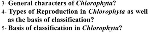 SOLVED: 3- General characters of Chlorophyta? Types of Reproduction in ...