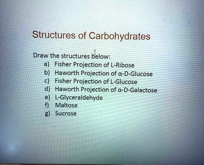 SOLVED: Structures of Carbohydrates Draw the structures below: a ...