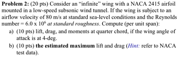 SOLVED: Problem 2: (20 pts) Consider an infinite wing with a NACA 2415 ...
