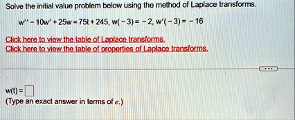 solve the initial value problem below using the method of laplace transforms w 10w 25w75t245 w 3 ...
