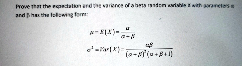 Solved Prove That The Expectation And The Variance Of A Beta Random Variable X With Parameters