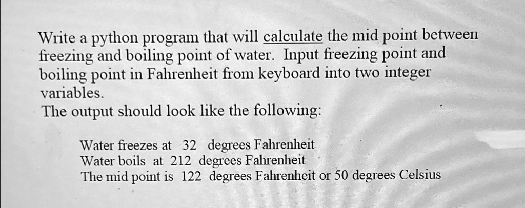 Write A Python Program That Will Calculate The Mid Point Between Freezing And Boiling Point Of 7157