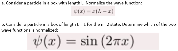 aconsider a particle in a box with length lnormalize the wave function xxl x b consider a ...