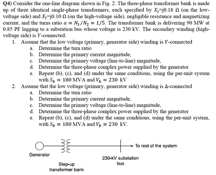 SOLVED: Q4: Consider the one-line diagram shown in Fig.2. The three-phase transformer bank is ...