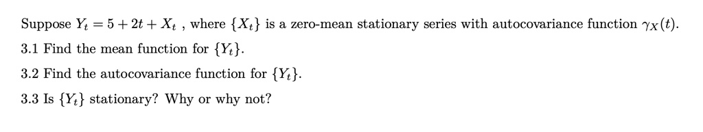 Solved Suppose Yt 5 2t Xt Where {xt} Is A Zero Mean Stationary