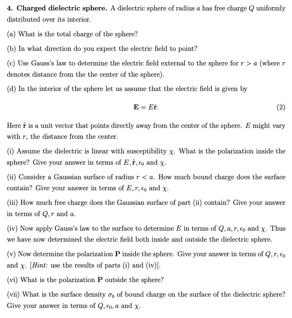 SOLVED: Charged dielectric sphere: A dielectric sphere of radius a has free charge Q uniformly ...