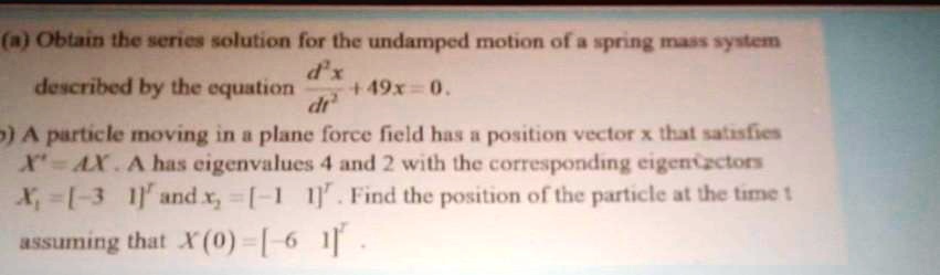 SOLVED: a Obtain the series solution for the undamped motion of a ...