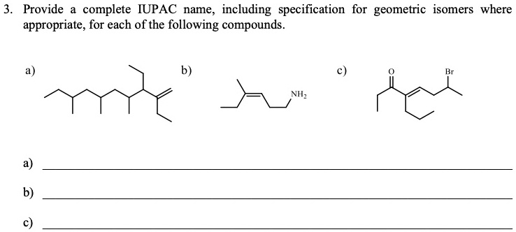 SOLVED: Provide complete IUPAC name, including specification for ...