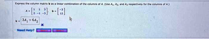 SOLVED: Texts: URGENT PLS HELP Express the column matrix b as a linear combination of the ...