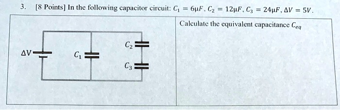 38 pointsin the following capacitor circuitc6fc12fc24fv5v calculate the equivalent capacitance ...