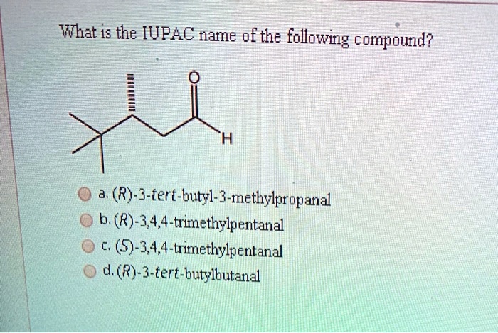SOLVED: What is the IUPAC name of the following compound? (R)-3-tert ...