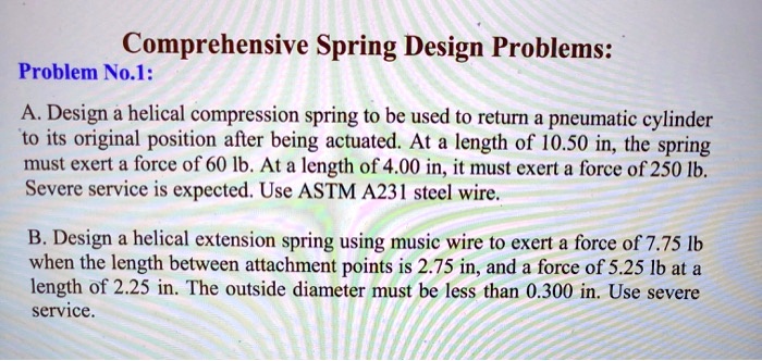 Comprehensive Spring Design Problems: Problem No.1: A. Design a helical ...