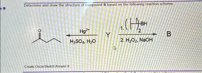 SOLVED: Texts: Determine and draw the structure of compound B based on the following reaction ...