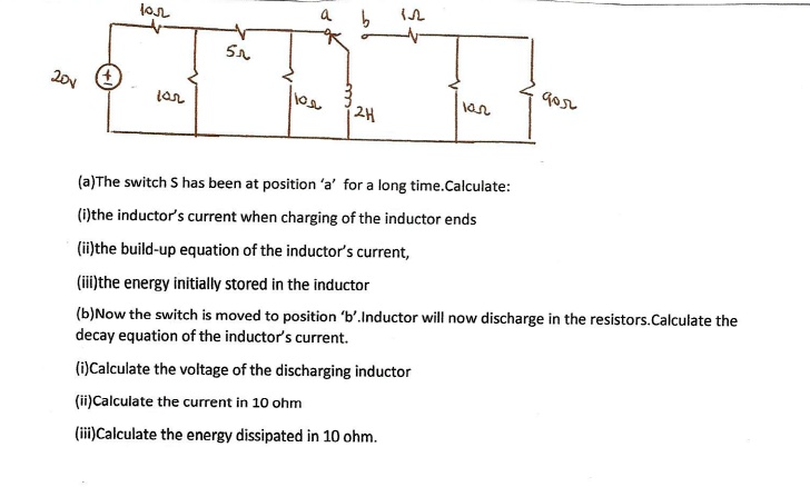SOLVED: a a)The switch S has been at position'a' for a long time.Calculate: (i)the inductor's ...
